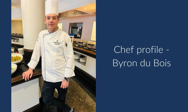 Chef Profile - meet Executive Chef Byron du Bois | Hotel & Restaurant ...